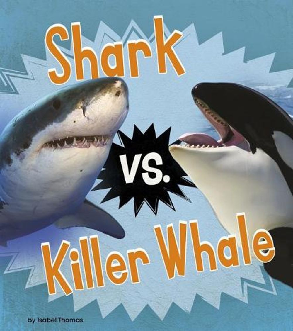 Shark vs. Killer Whale by Isabel Thomas, Hardcover, 9781484640715 | Buy ...