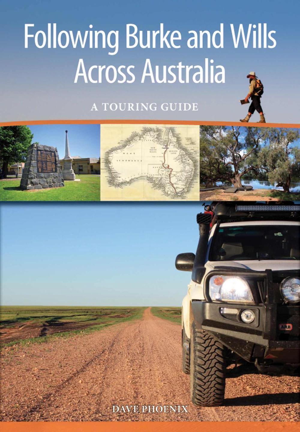 Following Burke and Wills Across Australia by Dave Phoenix, Paperback ...