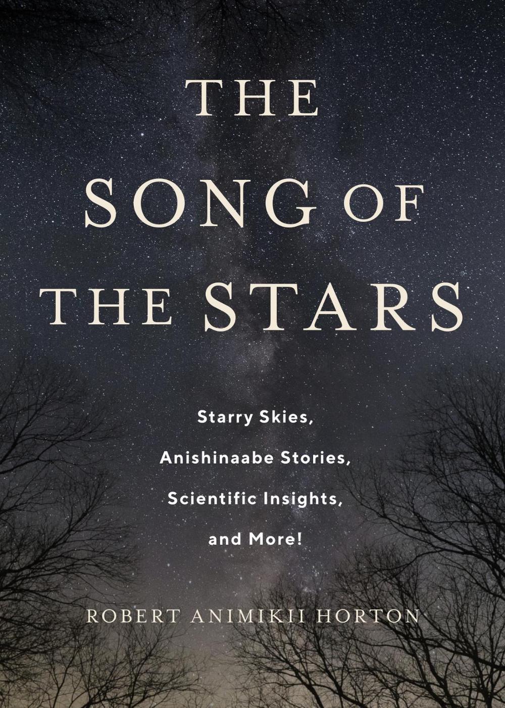 The Song of the Stars by Robert Animikii Horton, Hardcover ...