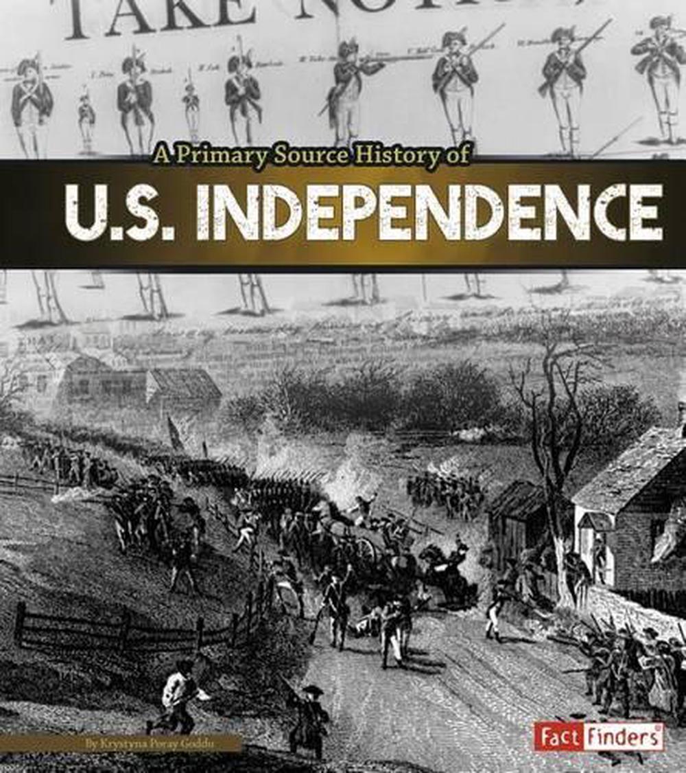 A Primary Source History of U.S. Independence by Krystyna Poray Goddu ...
