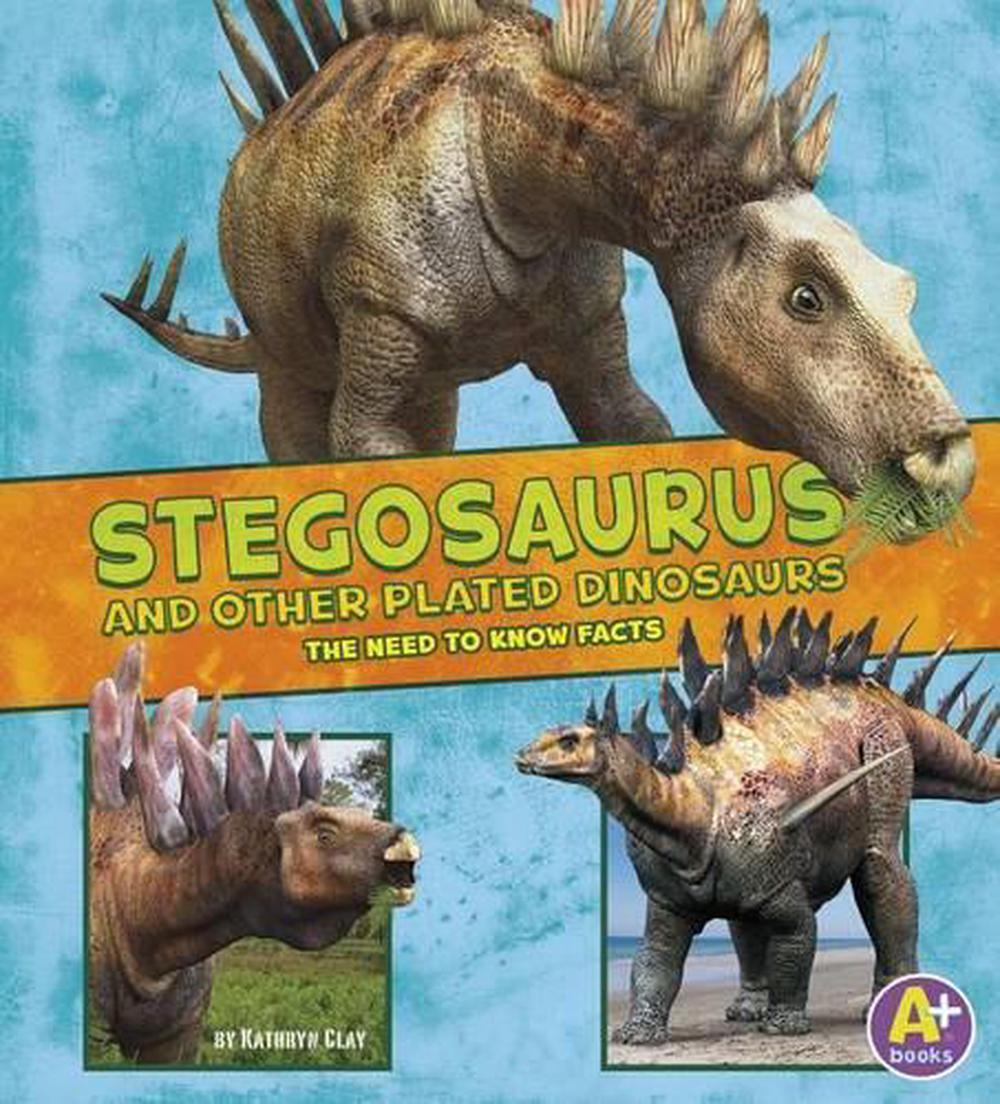 Stegosaurus and Other Plated Dinosaurs by Kathryn Clay, Hardcover ...