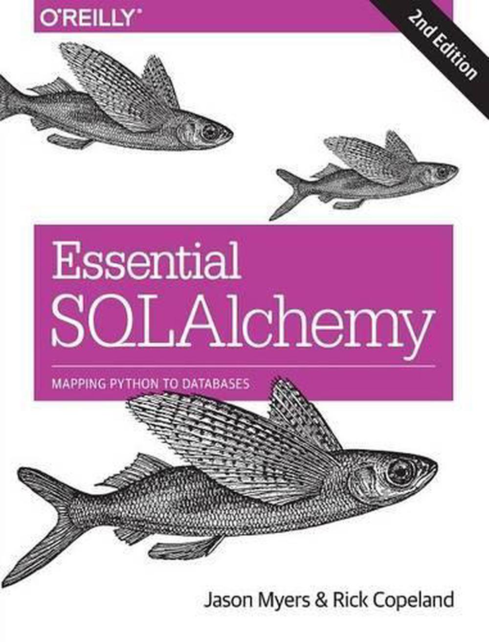 Essential SQLAlchemy, 2e by Jason Myers, Paperback, 9781491916469 | Buy ...