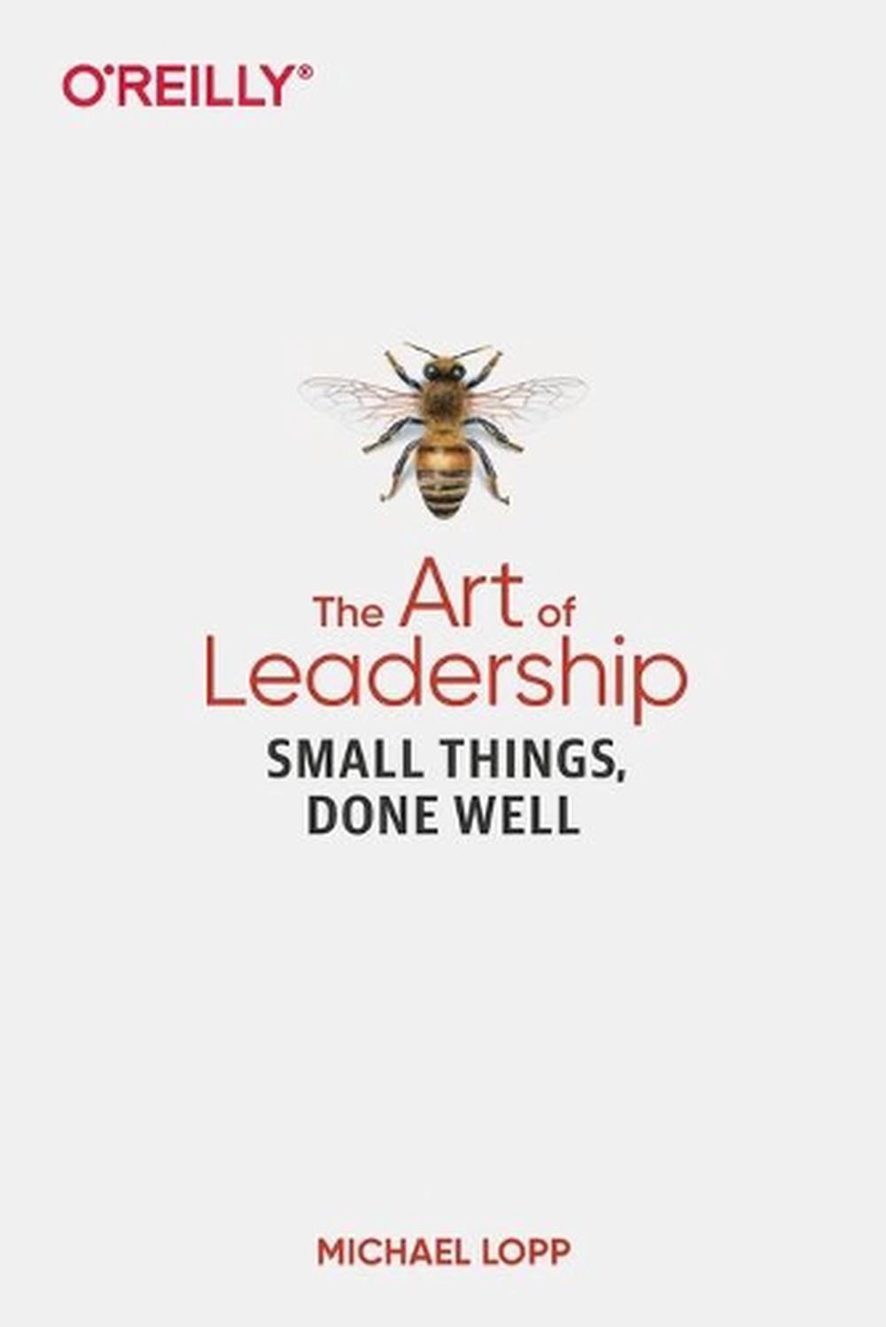 Art of Leadership, The by Michael Lopp, Paperback, 9781492045694 | Buy ...