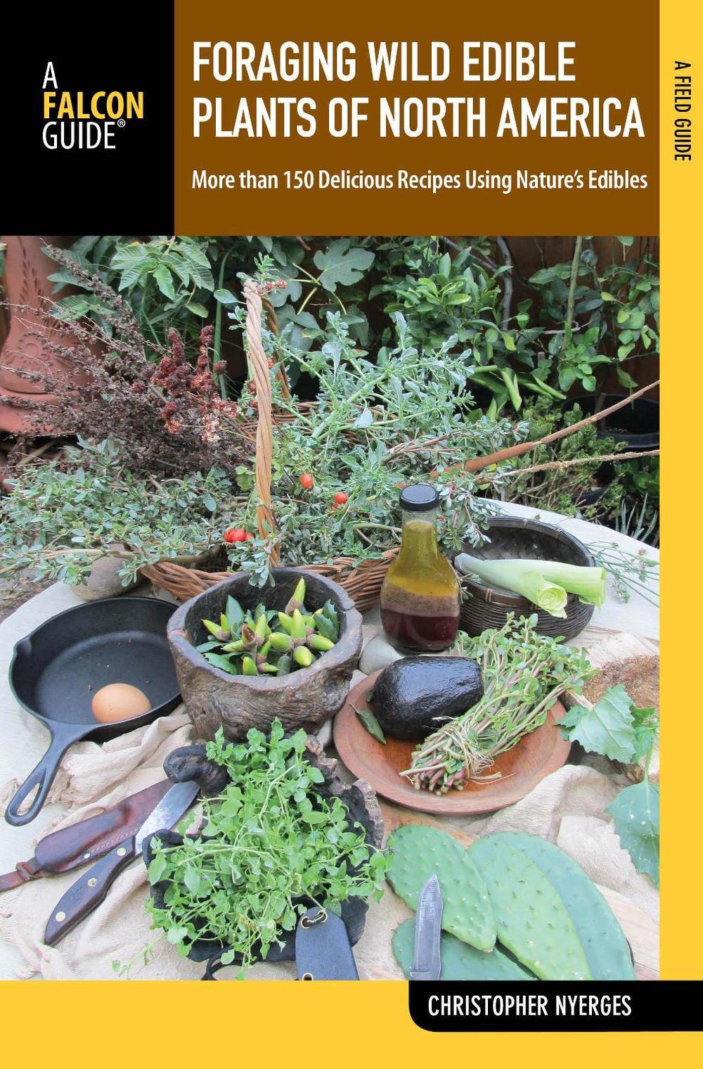 Foraging Wild Edible Plants of North America by Christopher Nyerges ...