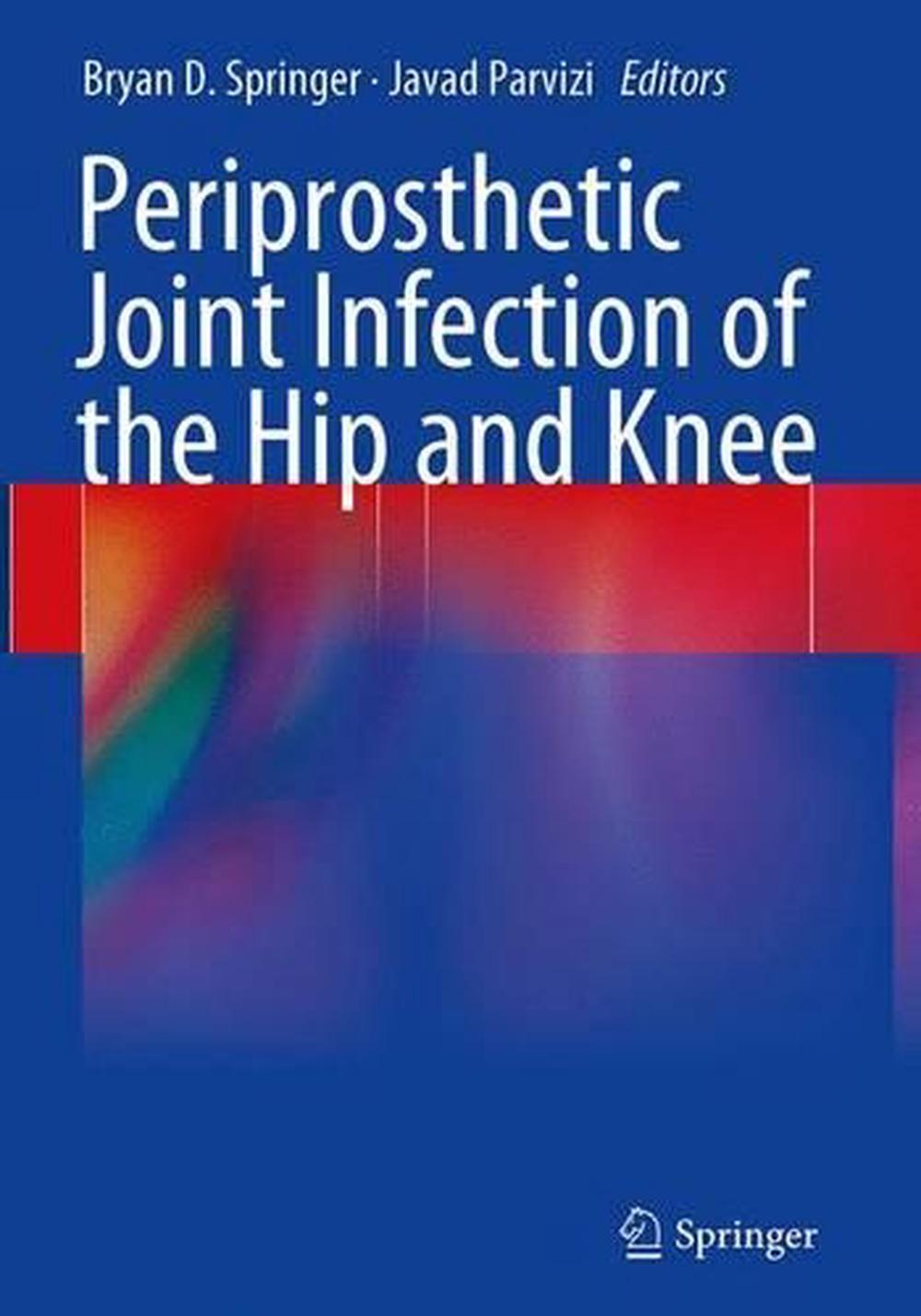 Periprosthetic Joint Infection of the Hip and Knee by Bryan D. Springer, Paperback ...
