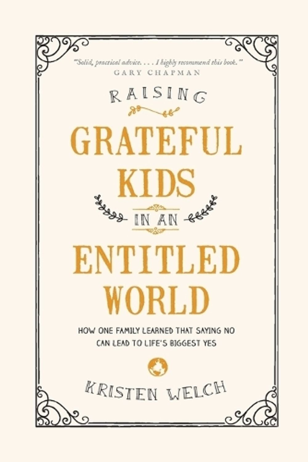 Raising Grateful Kids in an Entitled World by Kristen Welch, Paperback ...