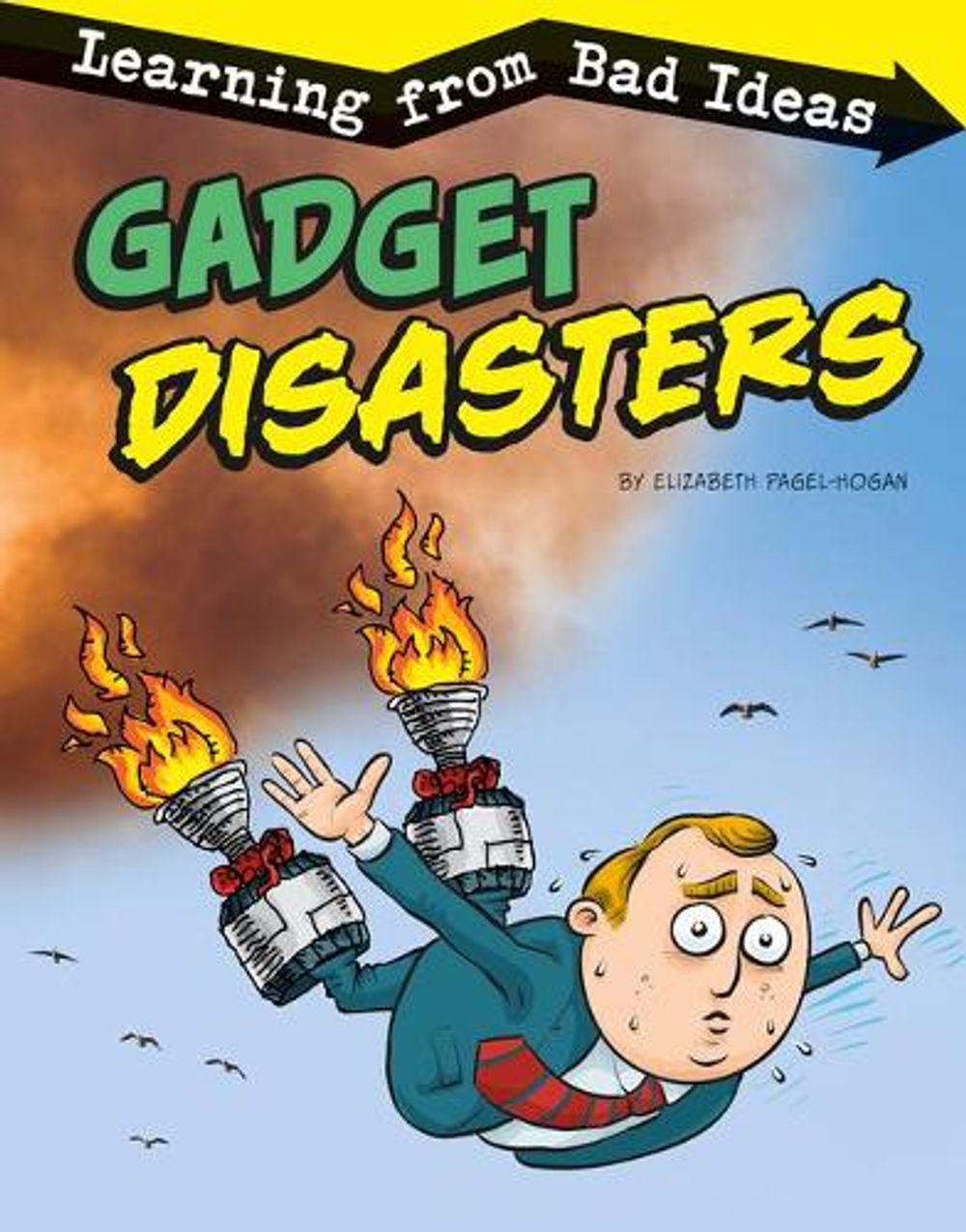 Fantastic Fails Gadget Disasters Learning from Bad Ideas by Elizabeth ...