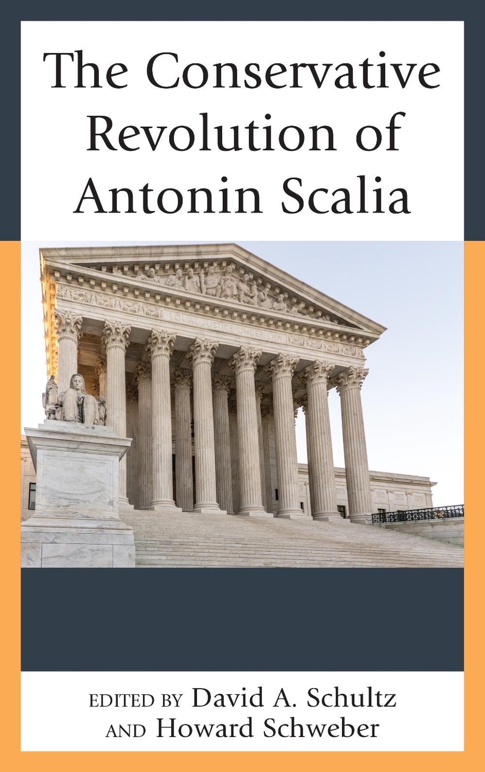 The Conservative Revolution of Antonin Scalia by David A. Schultz ...