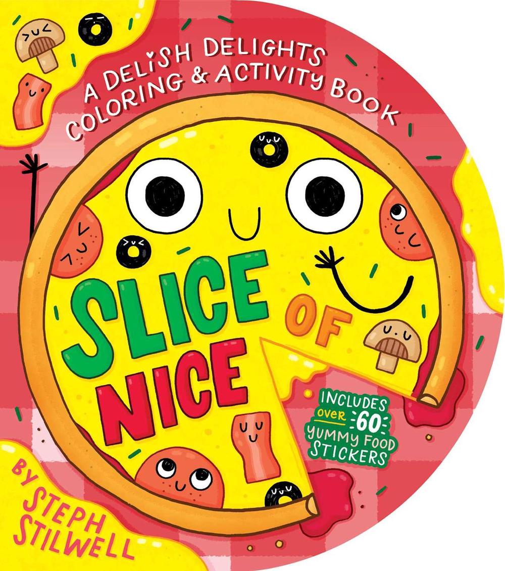 Slice of Nice: A Delish Delights Coloring and Activity Book by Steph ...