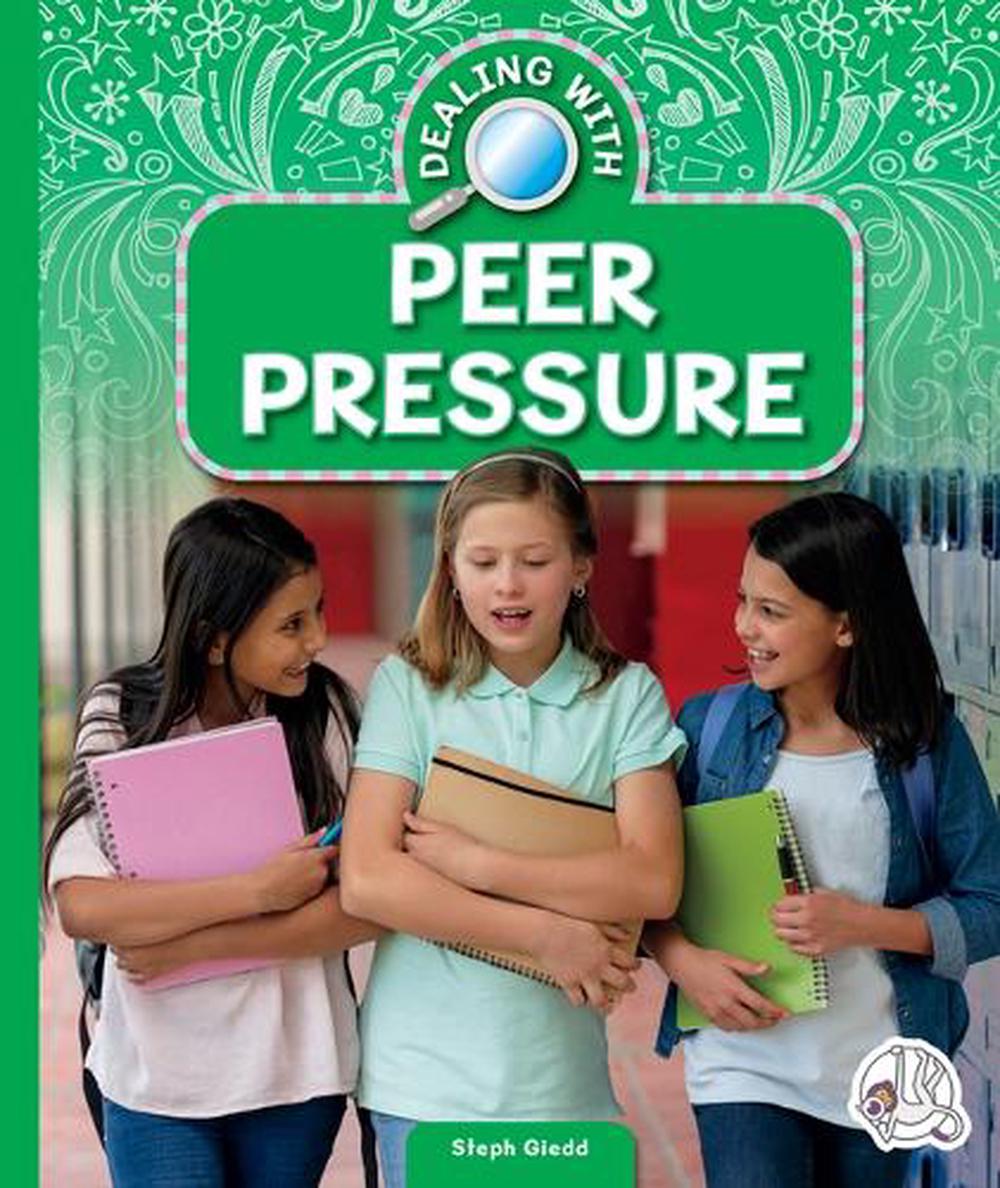 Dealing with Peer Pressure by Steph Giedd, Hardcover, 9781503885363 ...