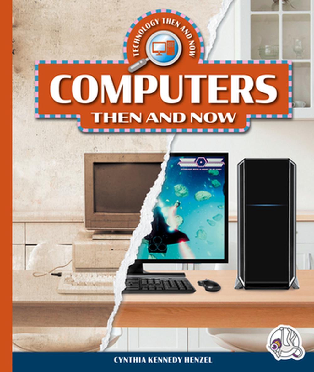 Computers Then and Now by Cynthia Kennedy Henzel, Hardcover ...