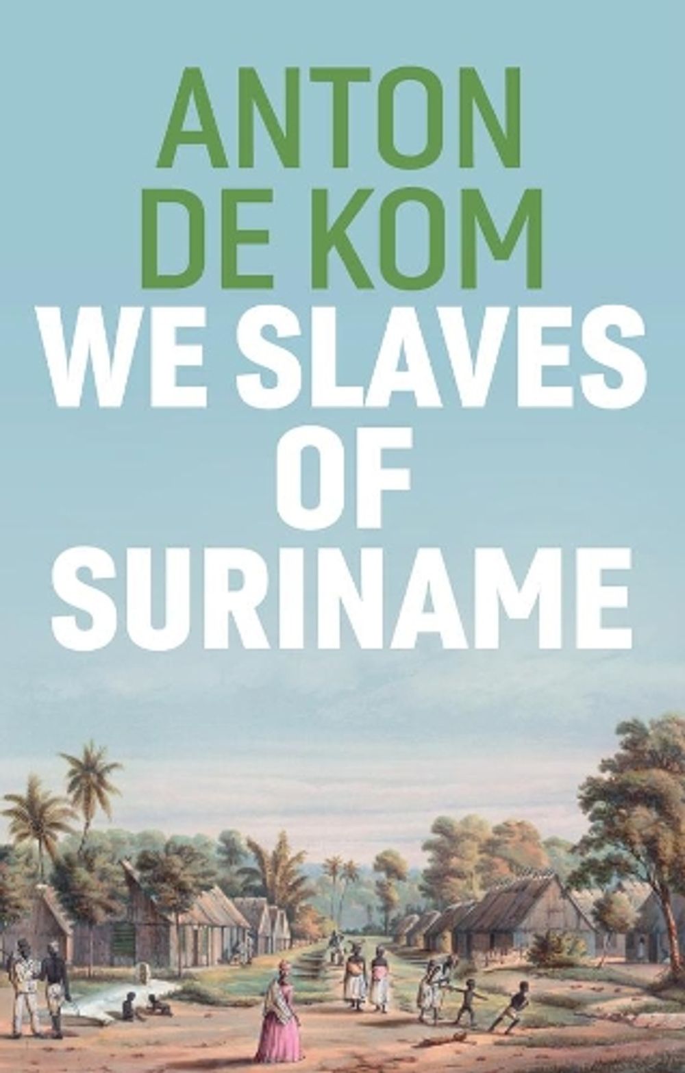 We Slaves of Suriname by David McKay, Hardcover, 9781509549016 | Buy ...