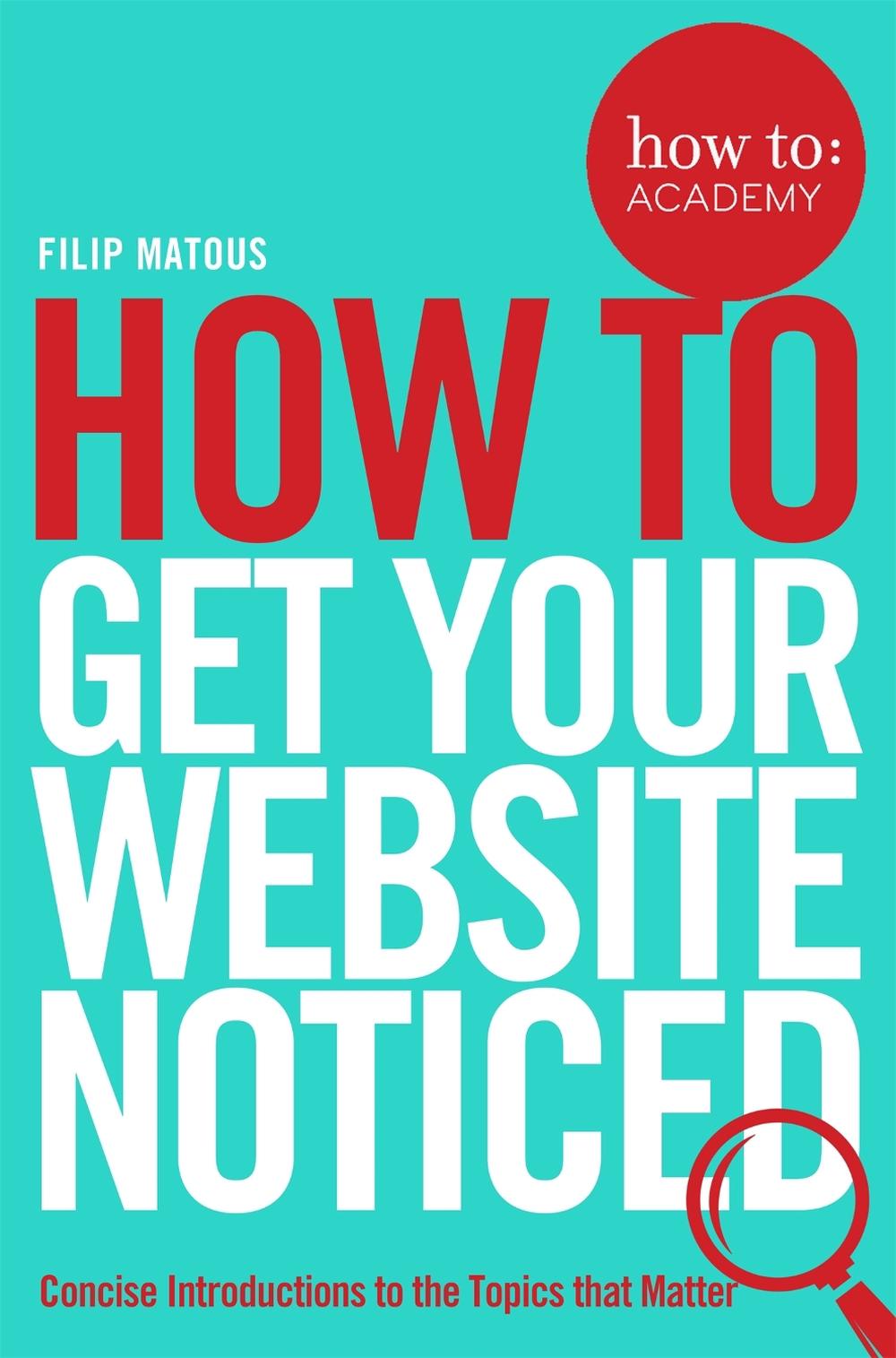 How To Get Your Website Noticed by Filip Matous, Paperback ...