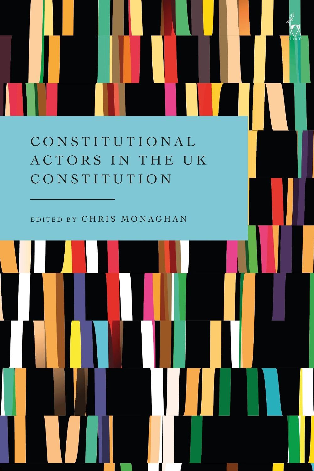 Constitutional Actors in the UK Constitution by Chris Monaghan ...