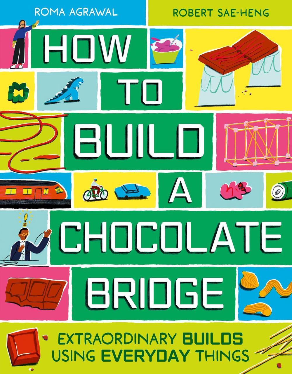 How to Build a Chocolate Bridge by Roma Agrawal, Hardcover ...