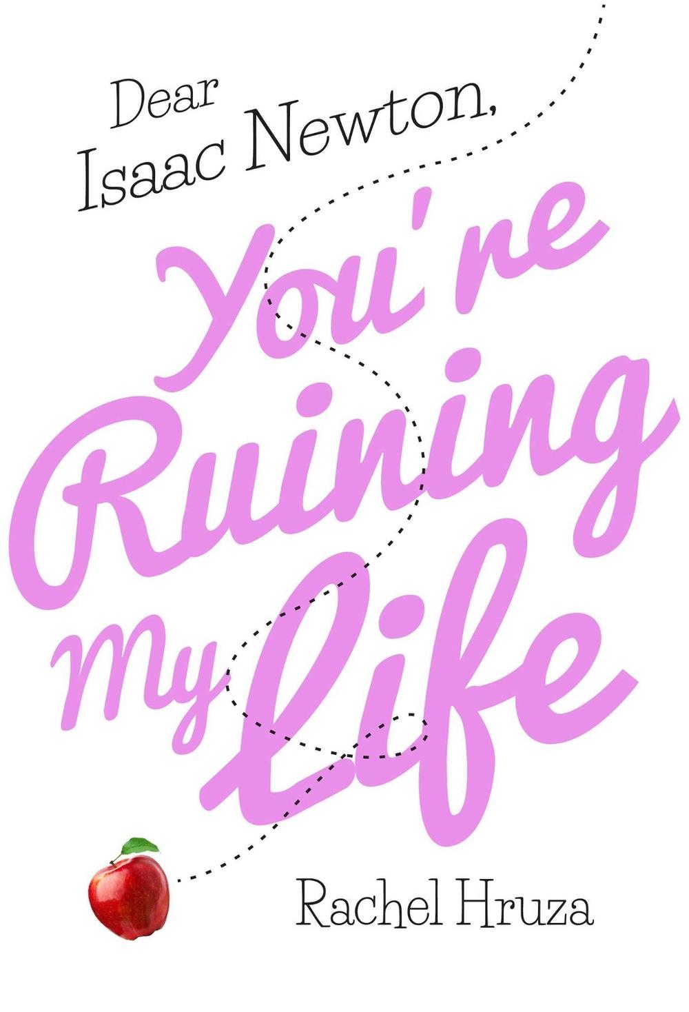 Dear Isaac Newton, You're Ruining My Life by Rachel Hruza, Hardcover ...