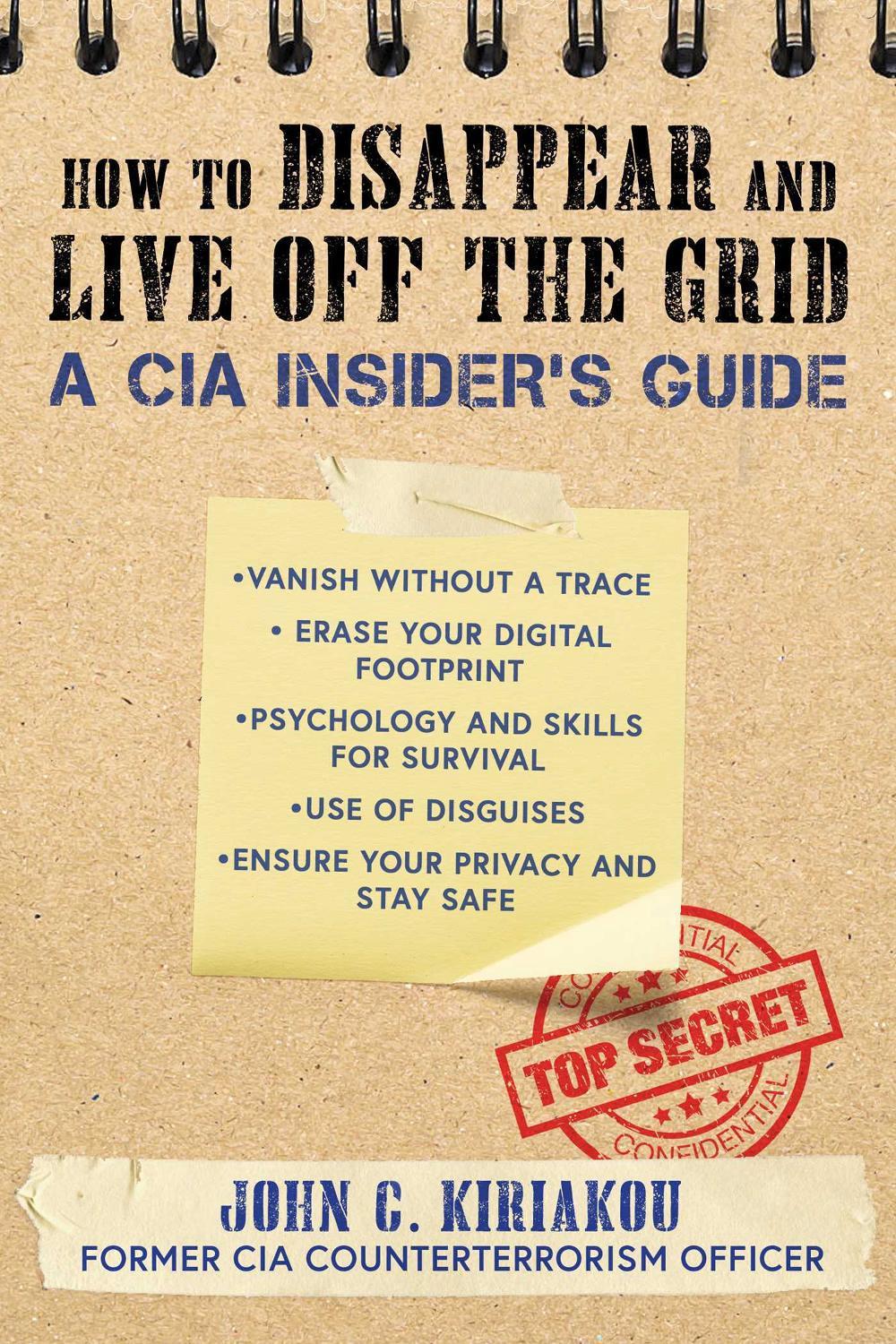 How to Disappear and Live Off the Grid by John Kiriakou, Paperback ...