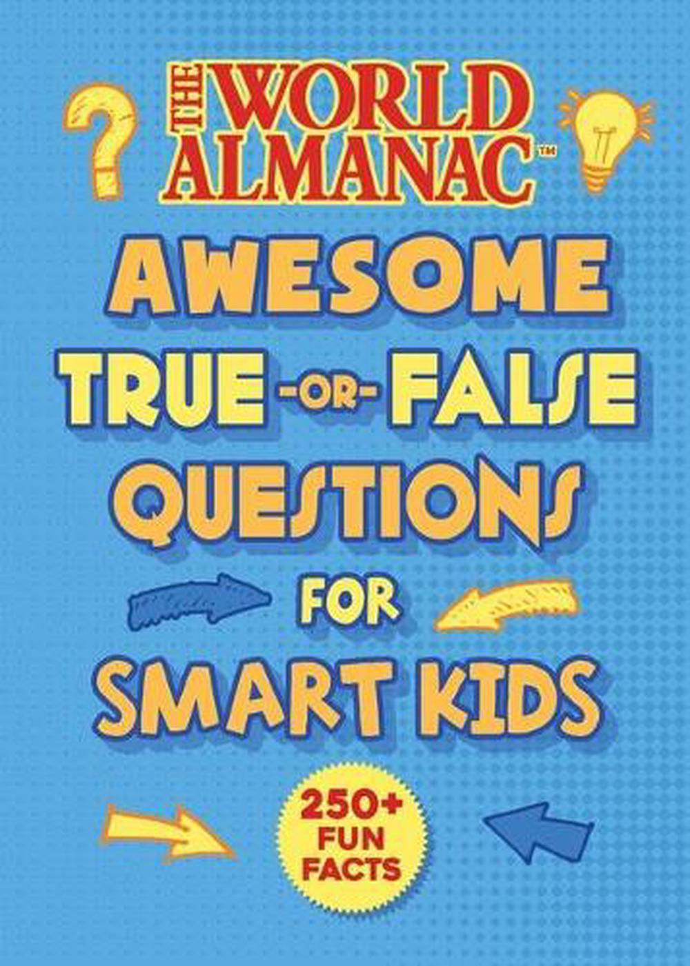 The World Almanac Awesome True-Or-False Questions for Smart Kids by ...