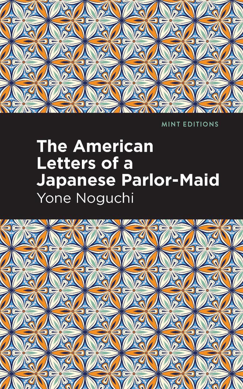 The American Letters of a Japanese Parlor-Maid by Yone Noguchi, Paperback, 9781513282480 | Buy ...