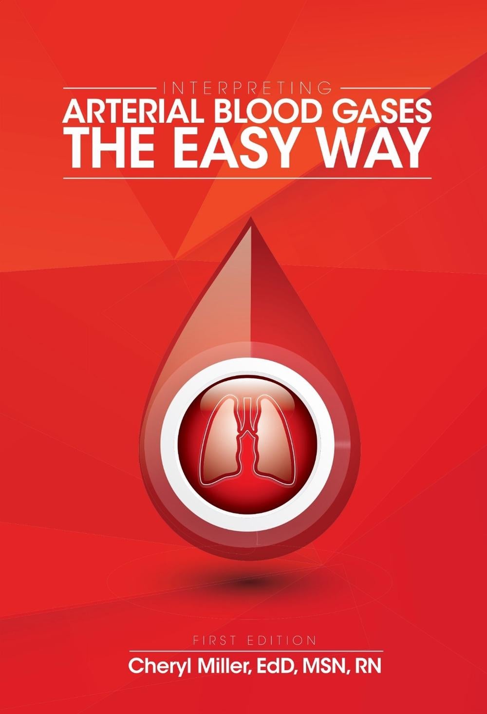 Interpreting Arterial Blood Gases the Easy Way by Cheryl Miller ...