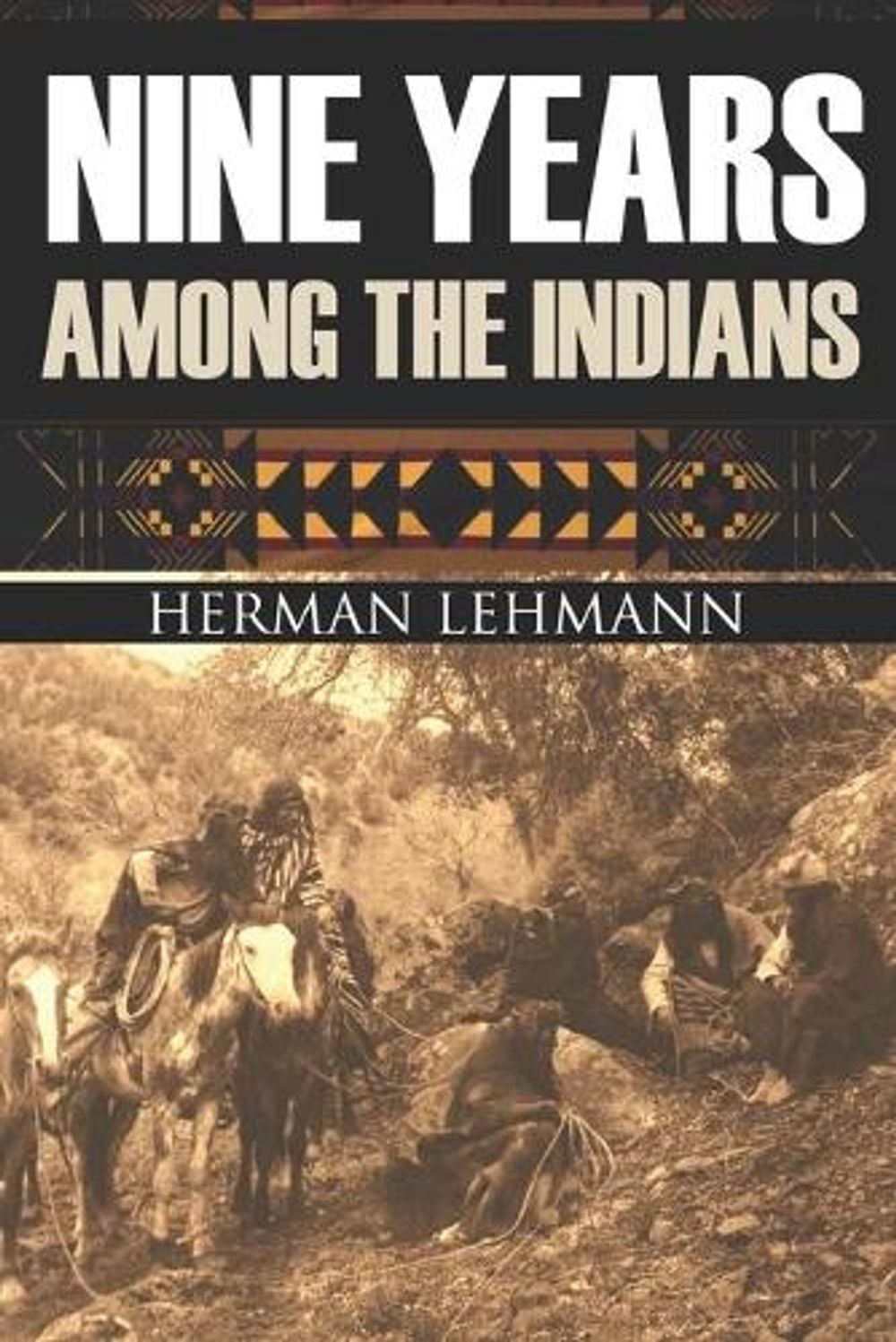 Nine Years Among the Indians by Herman Lehmann, Paperback ...