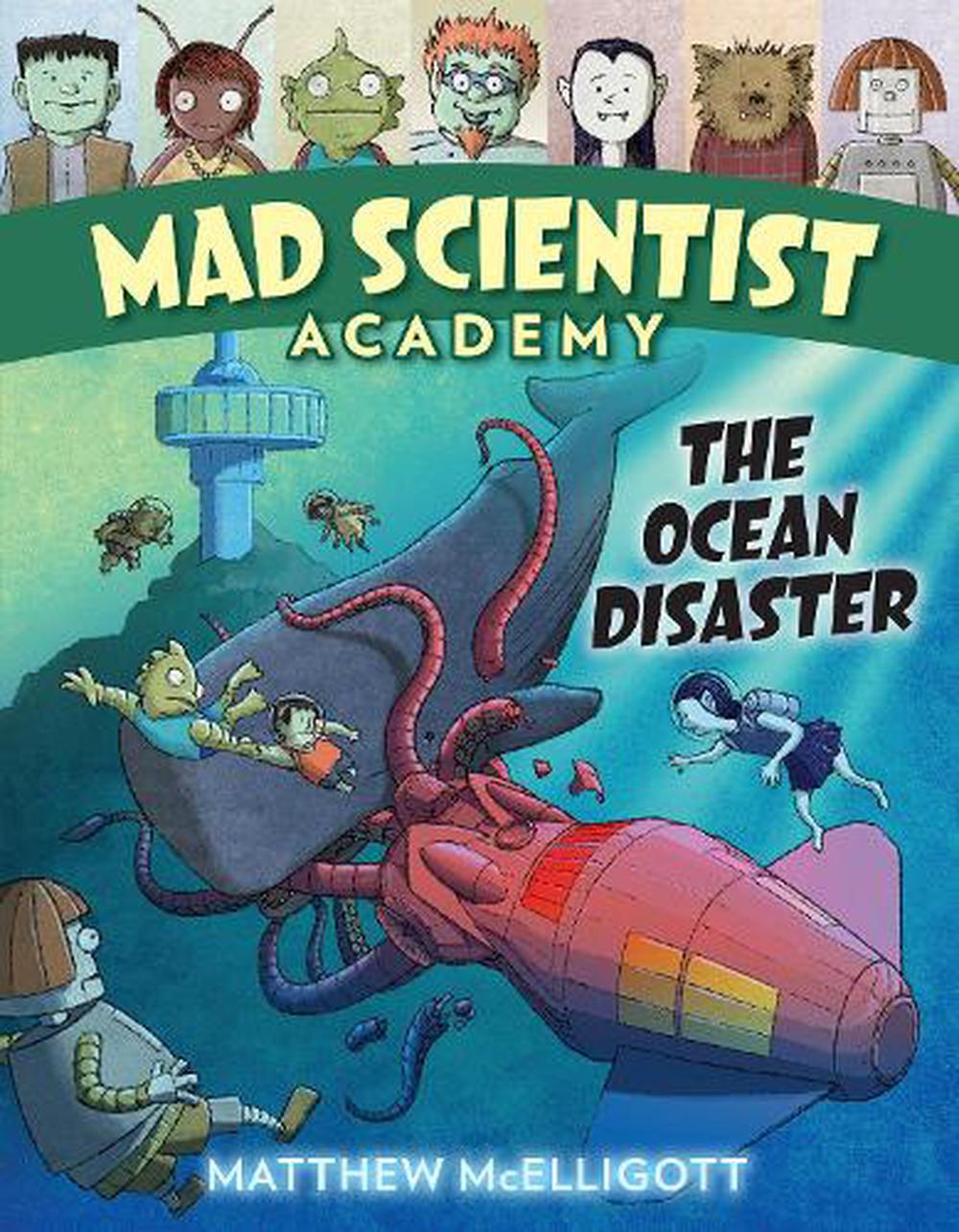 Mad Scientist Academy: The Ocean Disaster by Matthew McElligott ...