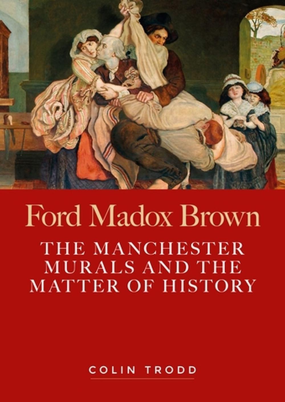 Ford Madox Brown by Colin Trodd, Hardcover, 9781526142436 | Buy online ...