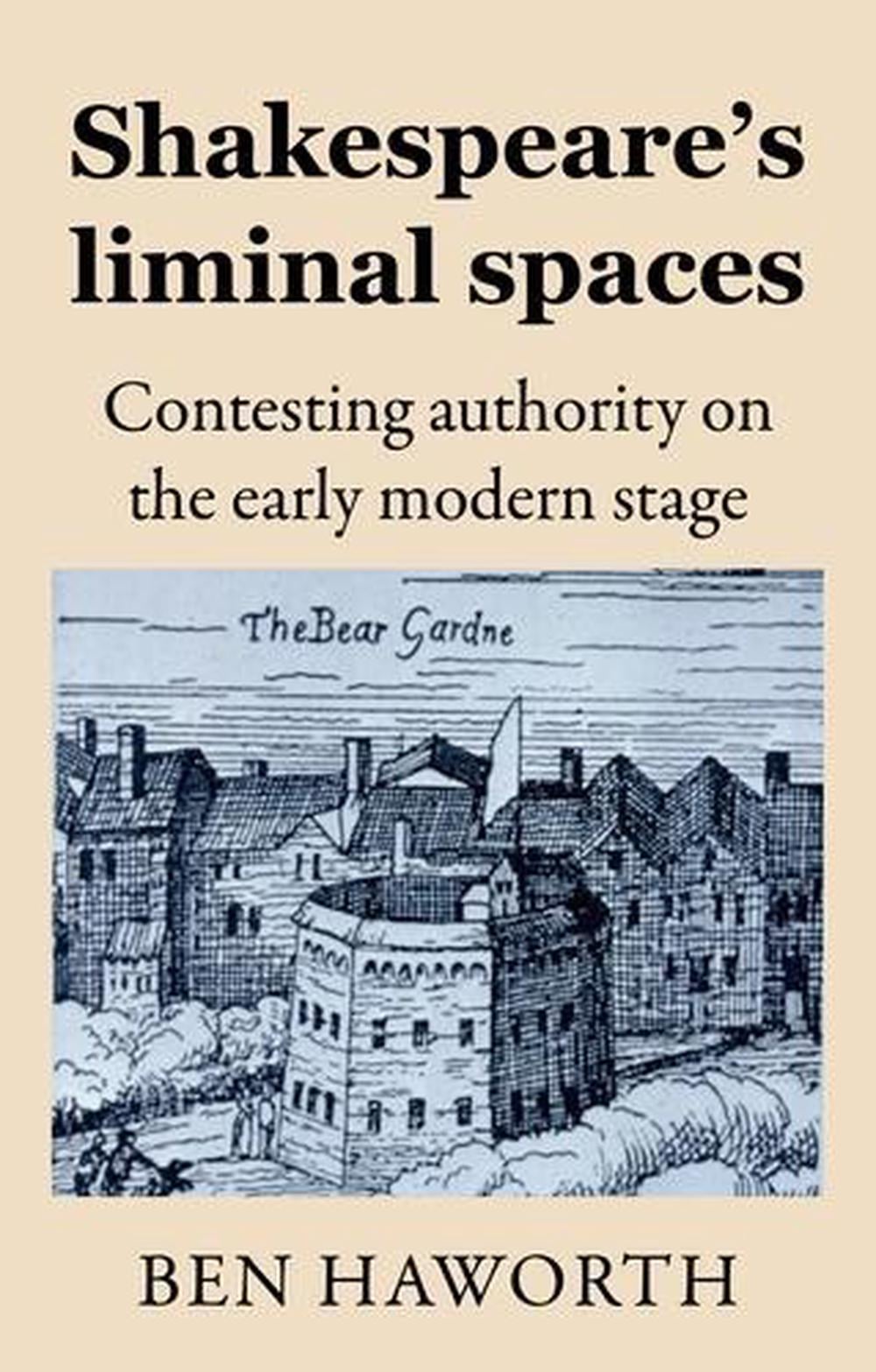 Shakespeare's Liminal Spaces by Ben Haworth, Hardcover, 9781526165923 ...