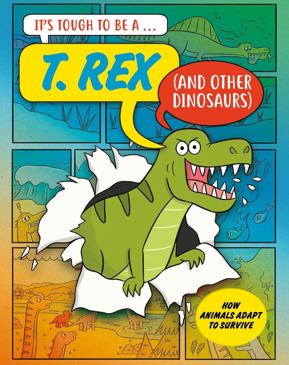 It’s Tough to Be: A T. Rex (and Other Dinosaurs) by John Townsend ...