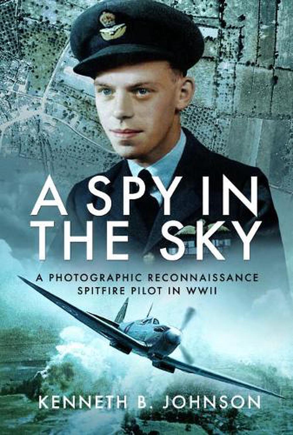 A Spy in the Sky by Kenneth B. Johnson, Hardcover, 9781526761569 | Buy ...