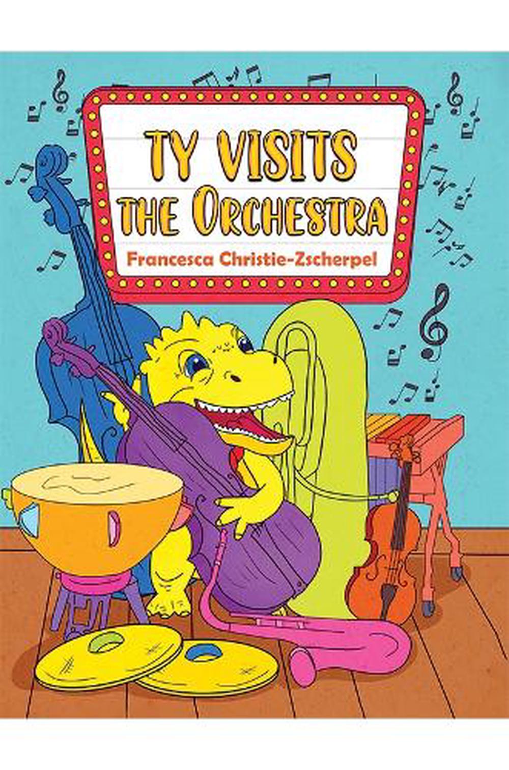 Ty Visits the Orchestra by Francesca Christie-Zscherpel, Paperback ...