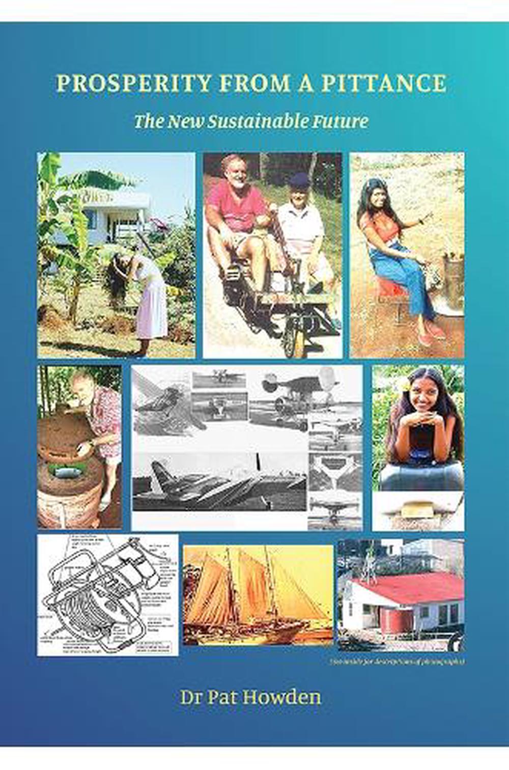 Prosperity from a Pittance - The New Sustainable Future by Dr Pat ...