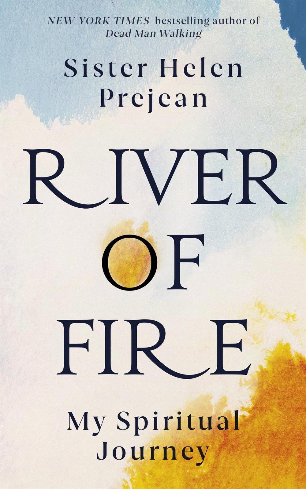 River of Fire by Helen Prejean, Hardcover, 9781529368314 | Buy online ...
