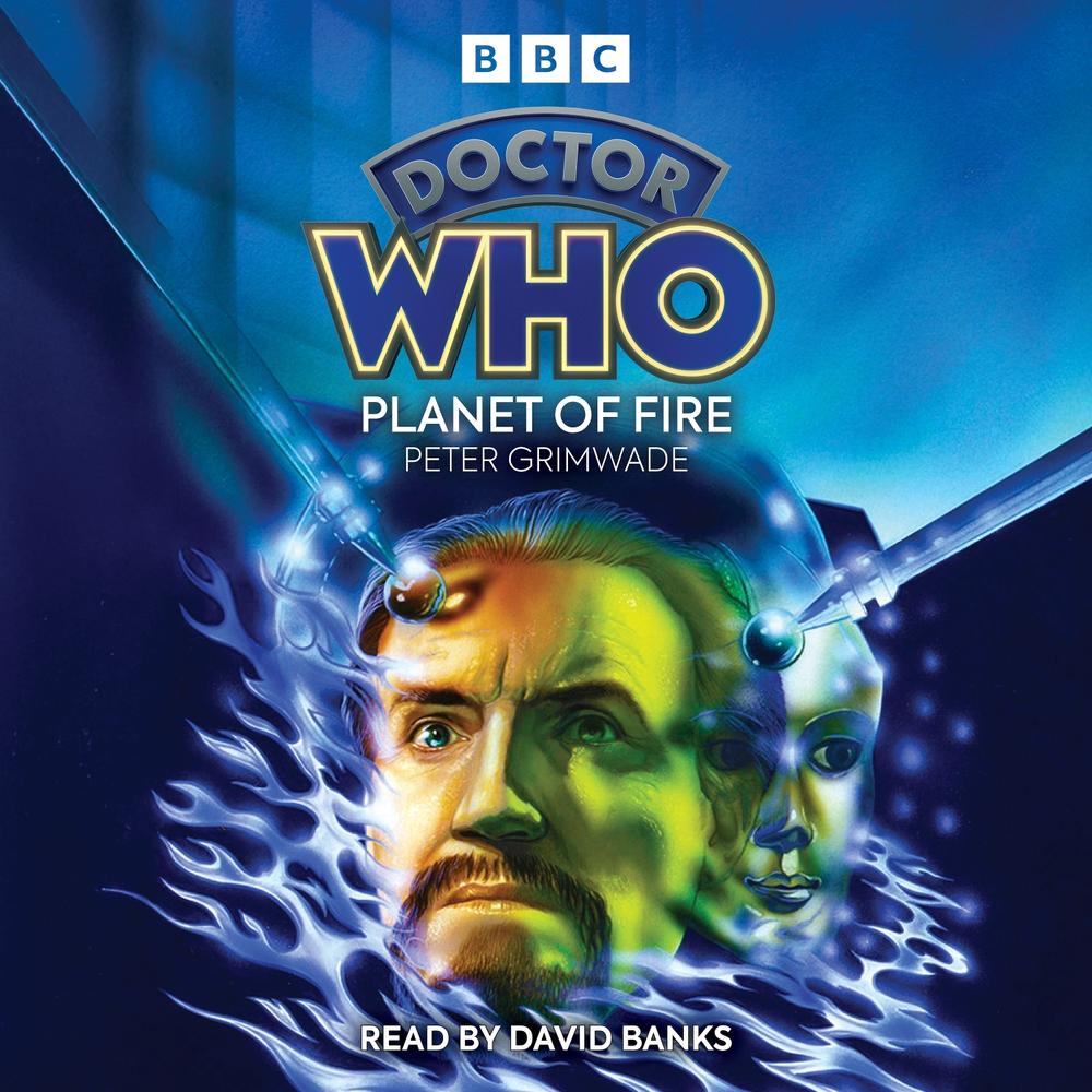 Doctor Who: Planet of Fire by Peter Grimwade, 9781529959901 | Buy ...