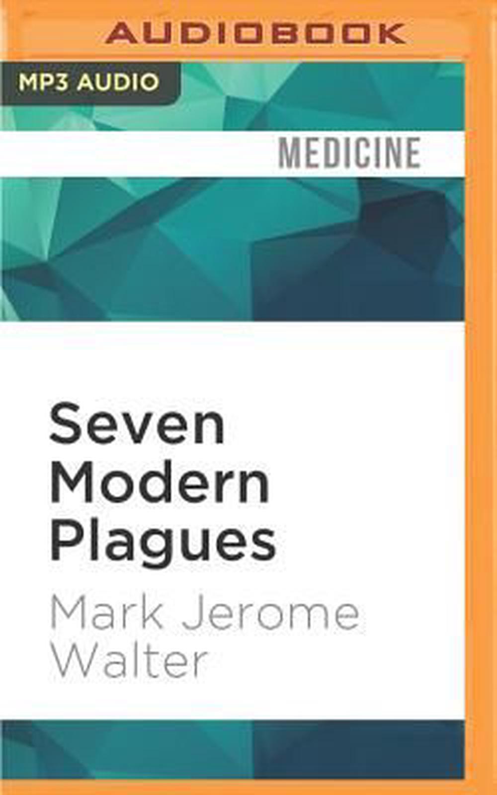 Seven Modern Plagues: And How We Are Causing Them by Mark Jerome Walter ...