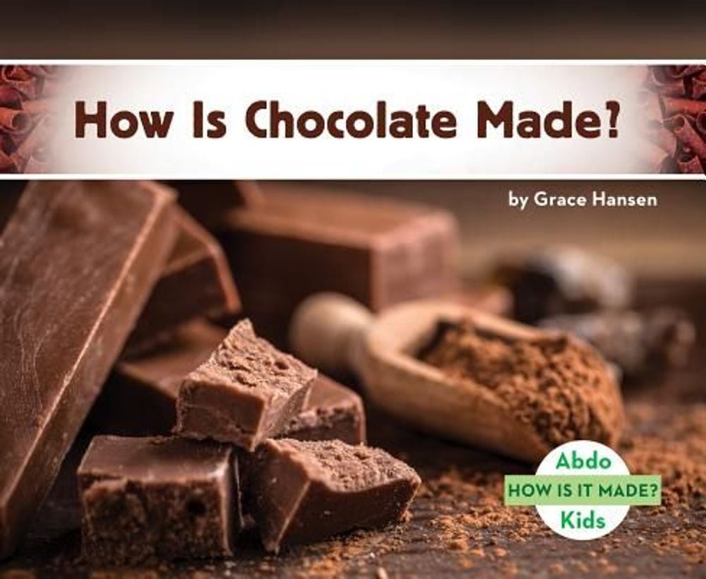 How Is Chocolate Made? by Grace Hansen, Library Binding, 9781532100451 ...