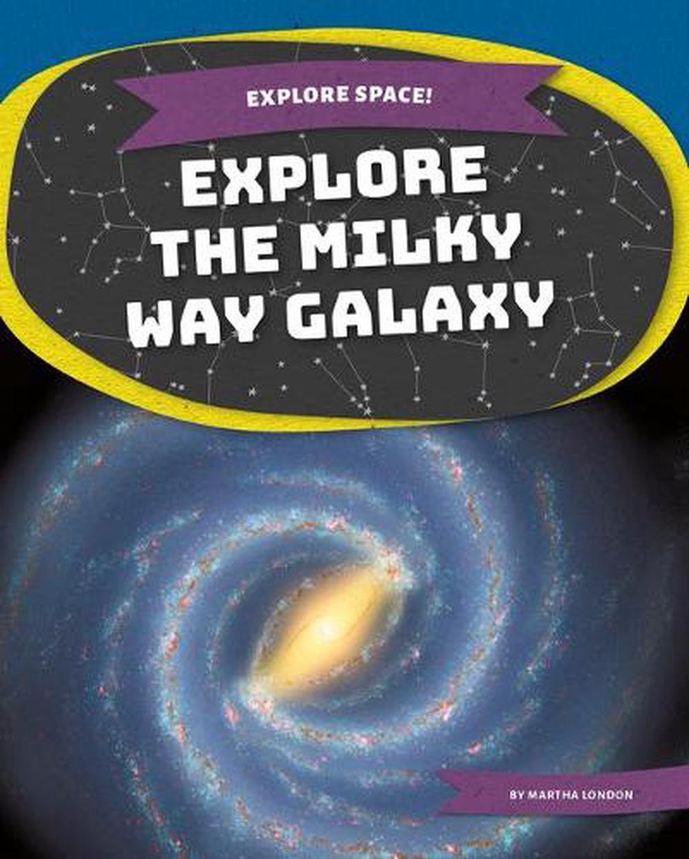 Explore the Milky Way Galaxy by Martha London, Hardcover, 9781532195372 ...