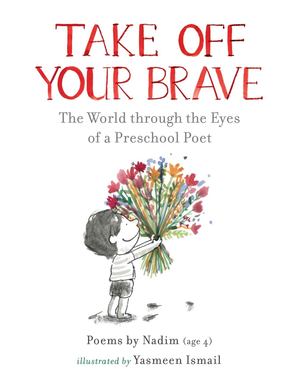 Take Off Your Brave: The World through the Eyes of a Preschool Poet by ...