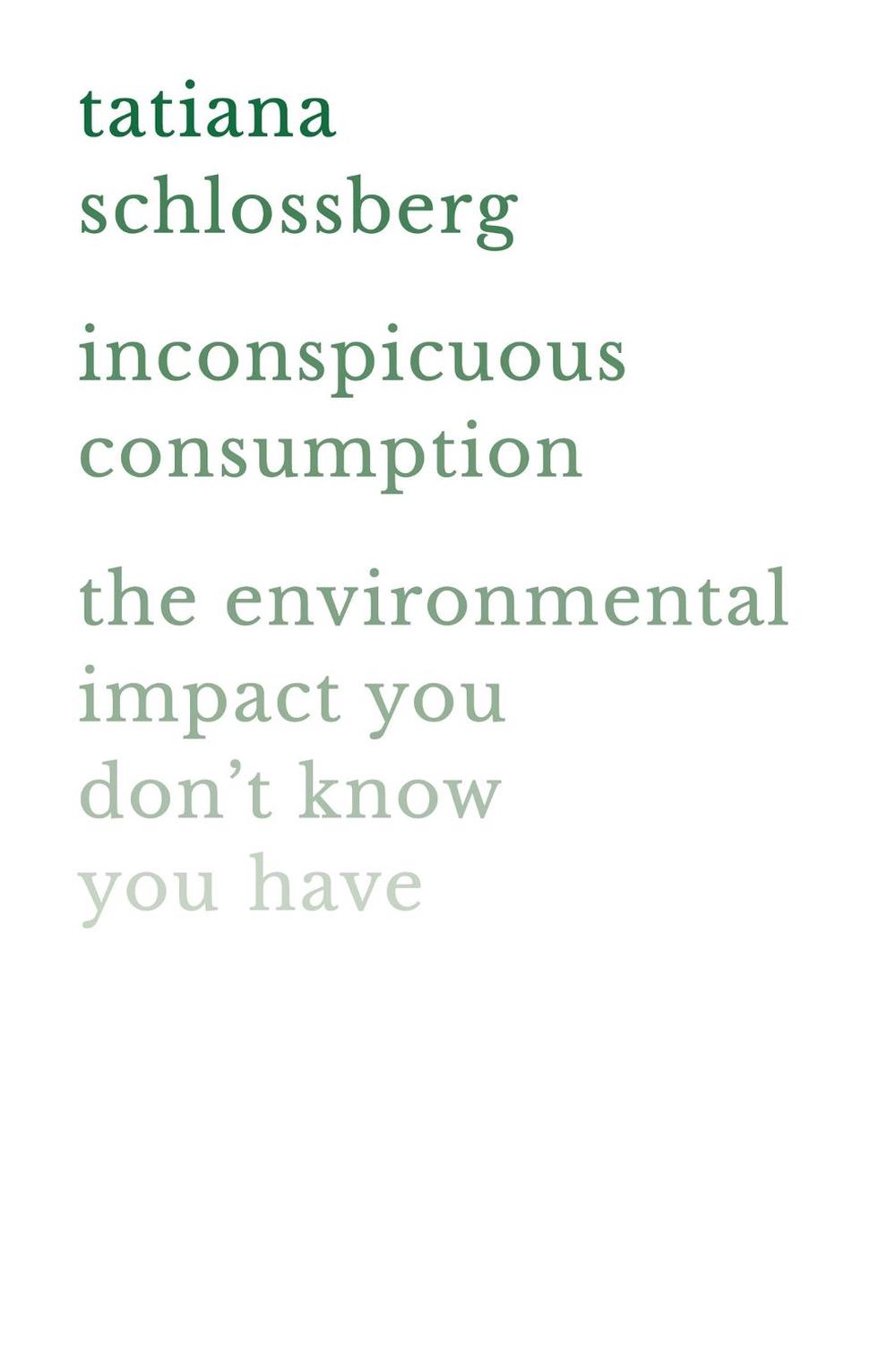Inconspicuous Consumption by Tatiana Schlossberg, Paperback ...