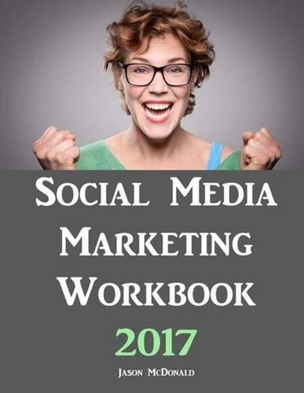 Social Media Marketing Workbook by Jason McDonald Ph D., Paperback ...