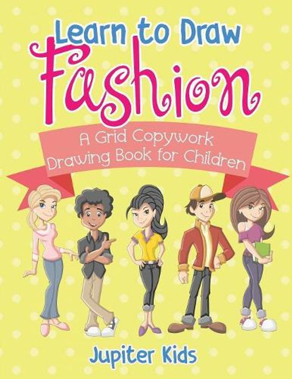 Learn to Draw Fashion - A Grid Copywork Drawing Book for Children by ...