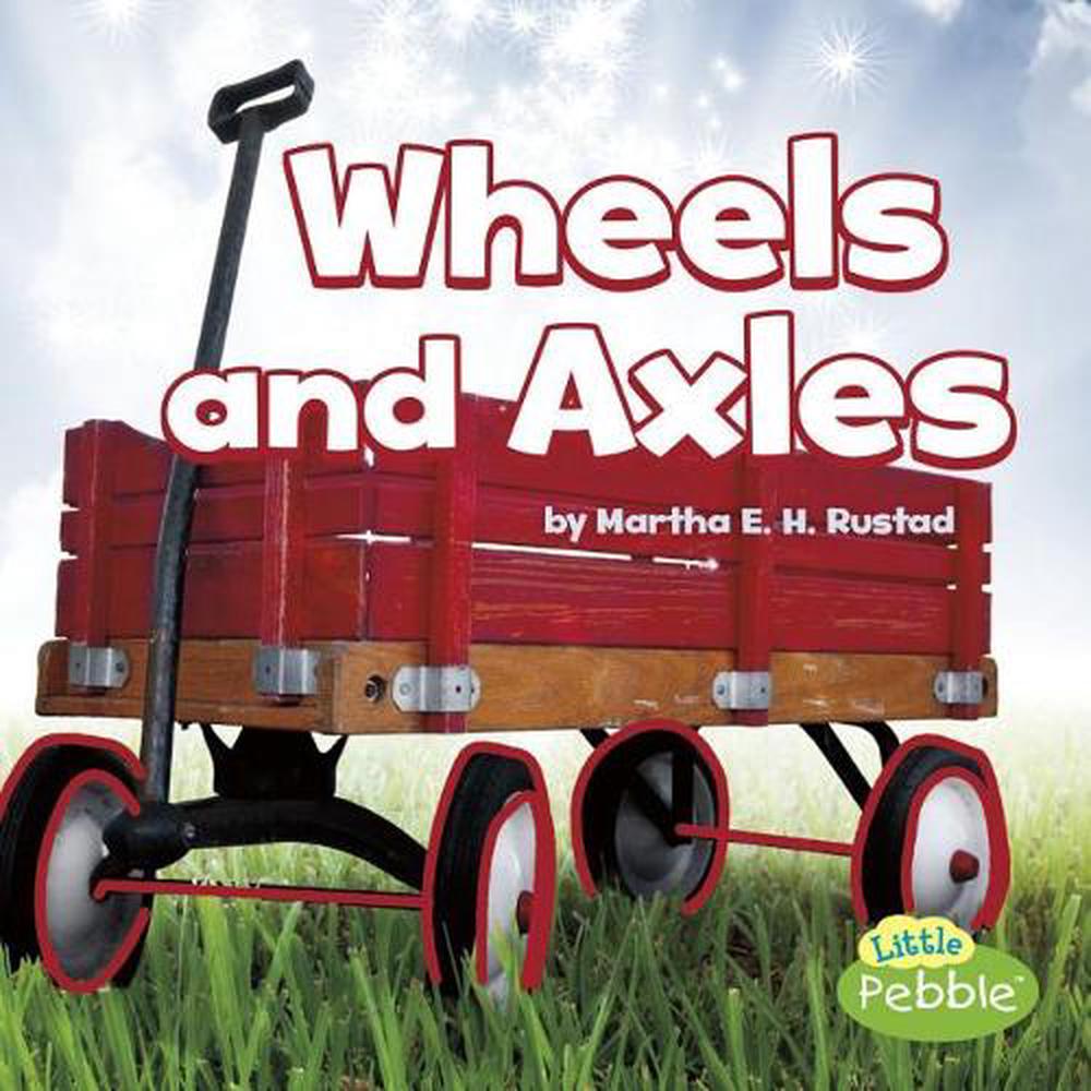 Simple Machines Wheels and Axles by Martha E.H. Rustad, Paperback ...