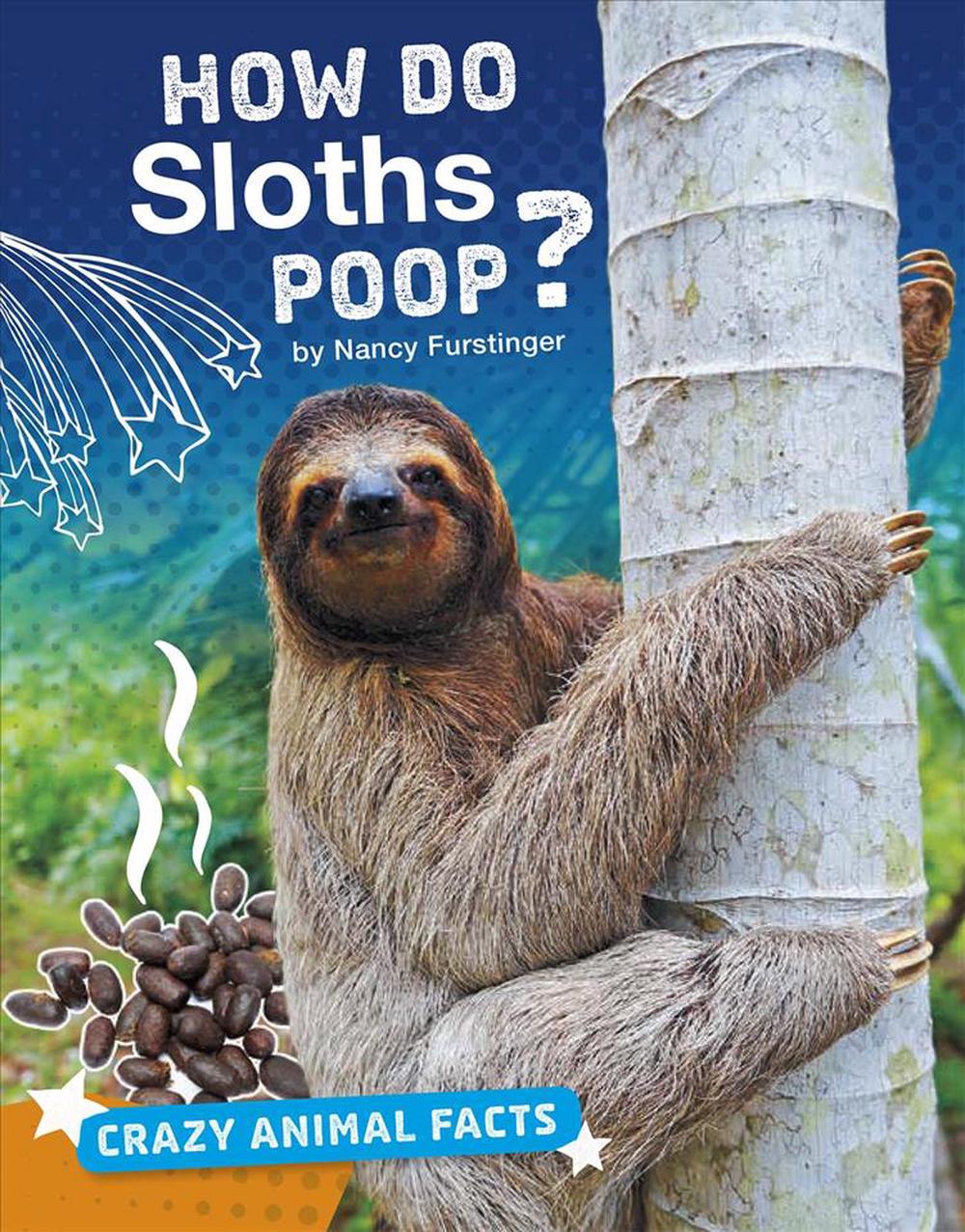 How Do Sloths Poop? by Nancy Furstinger, Hardcover, 9781543541175 | Buy ...