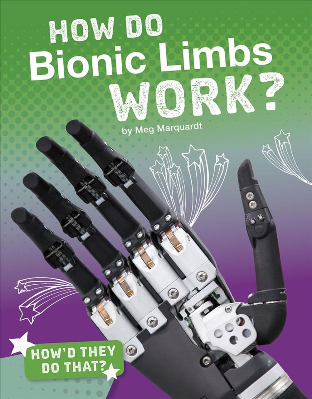 How Do Bionic Limbs Work? by Meg Marquardt, Hardcover, 9781543541373 ...