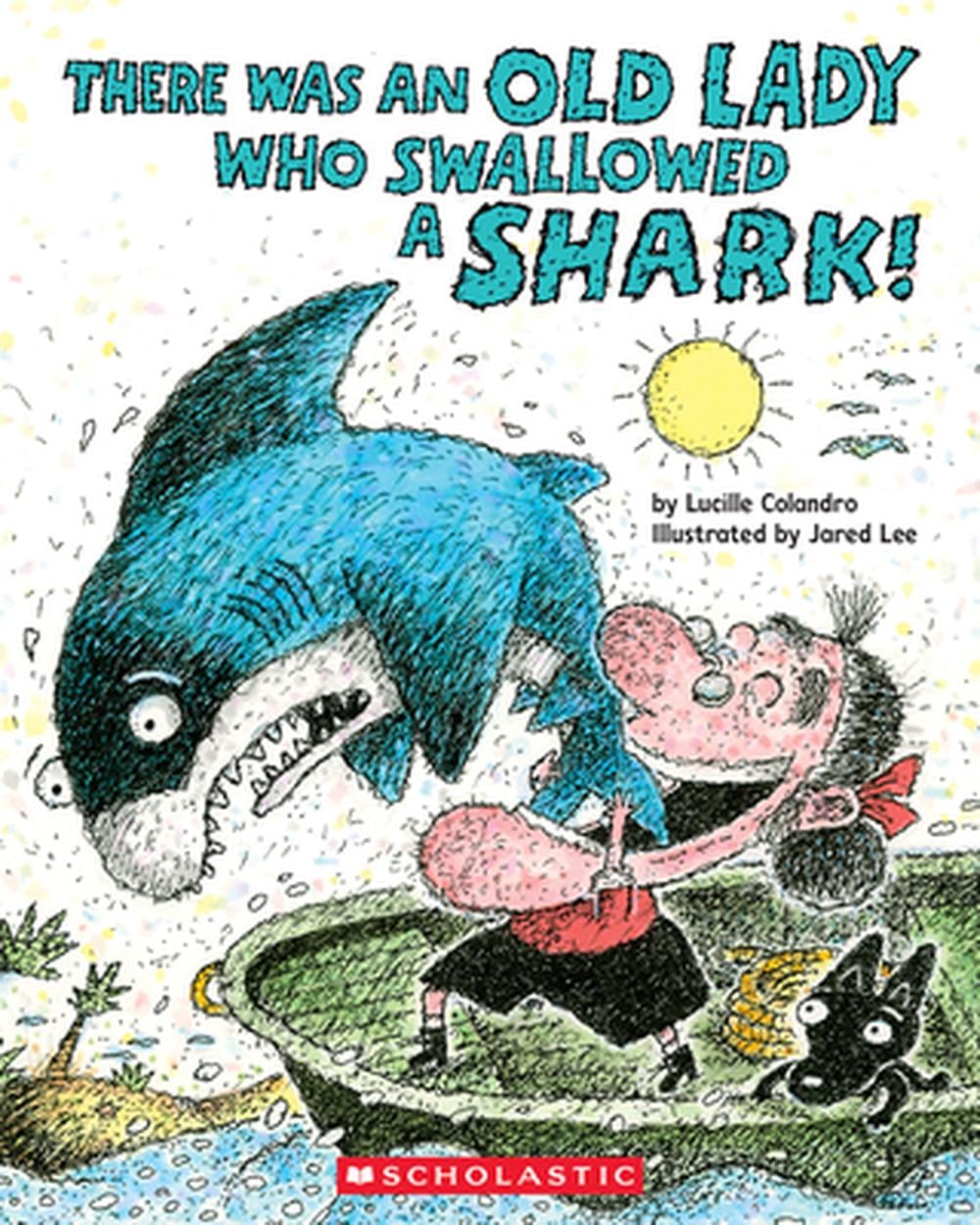 There Was an Old Lady Who Swallowed a Shark! by Lucille Colandro ...