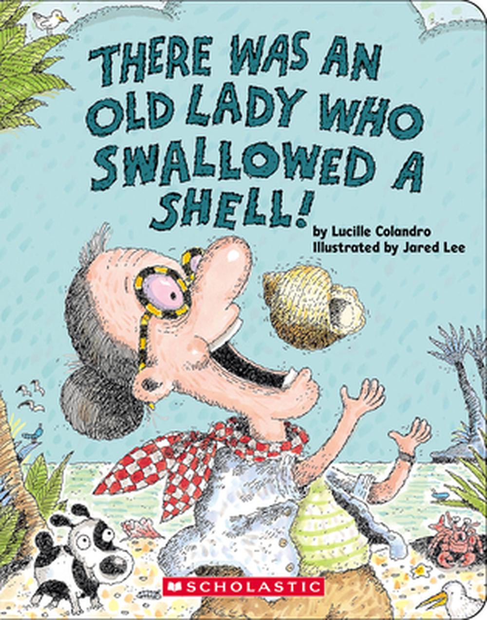There Was an Old Lady Who Swallowed a Shell! by Lucille Colandro, Board ...