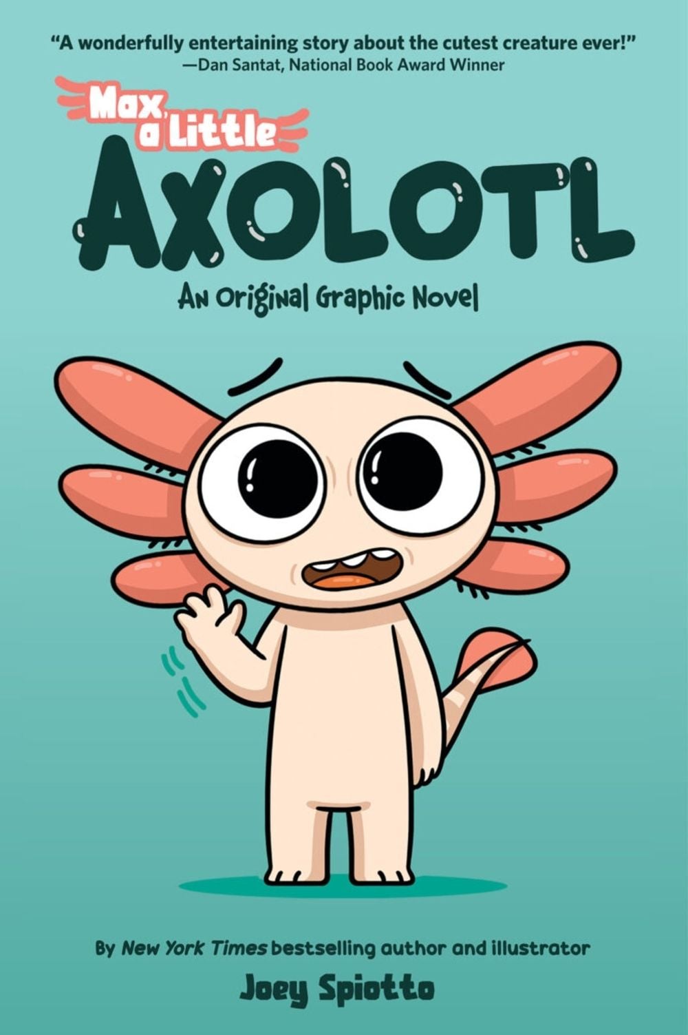 Max a Little Axolotl (An Original Graphic Novel) by Joey Spiotto ...