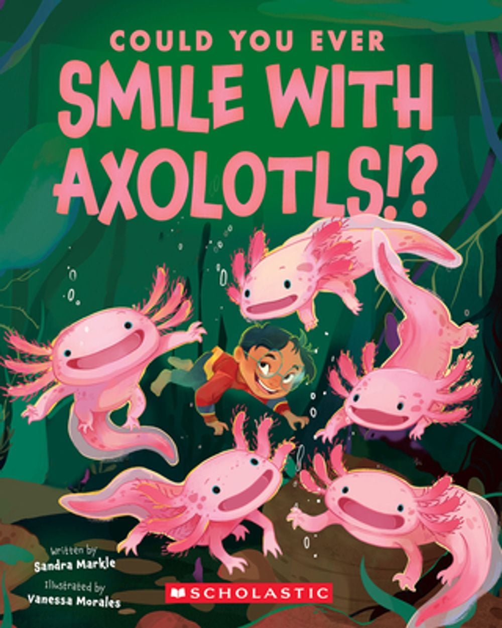 Could You Ever Smile with Axolotls!? by Sandra Markle, Paperback ...