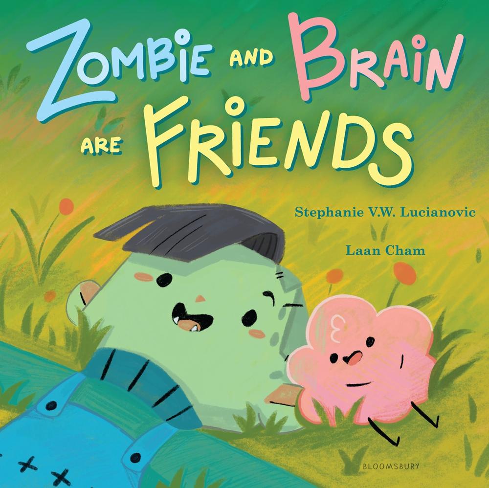 Zombie and Brain Are Friends by Stephanie V.W. Lucianovic, Hardcover ...
