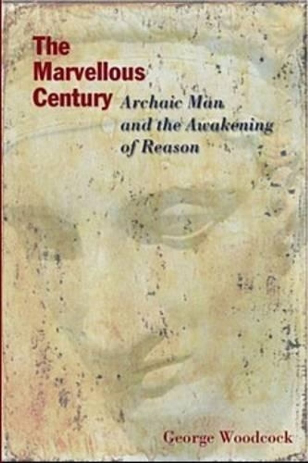 The Marvellous Century – Archaic Man and the Awakening of Reason by ...